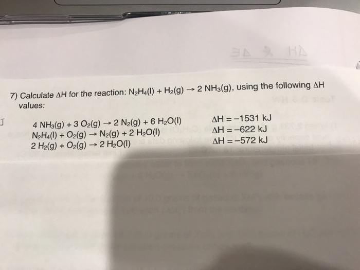 Solved 7) Calculate ΔΗ for the reaction: N2H4(l) + H2(g)--2 | Chegg.com