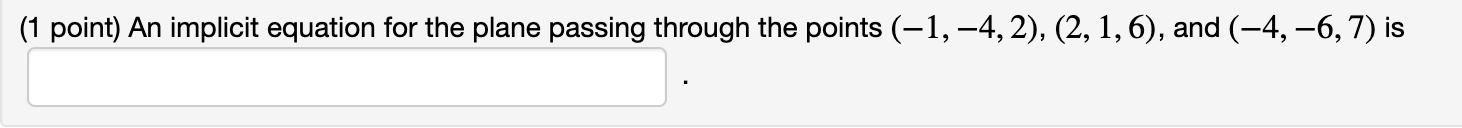Solved (1 point) An implicit equation for the plane passing | Chegg.com
