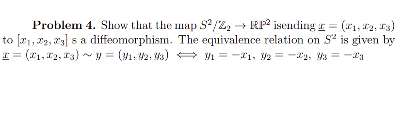 Solved Problem 4. Show that the map S2 /Z2 + RP2 isending x | Chegg.com