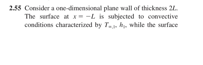 Solved 2.55 Consider a one-dimensional plane wall of | Chegg.com