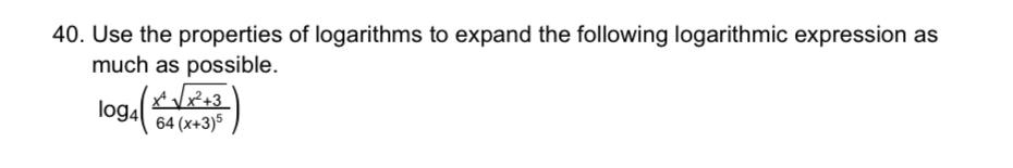 Solved 40. Use the properties of logarithms to expand the | Chegg.com
