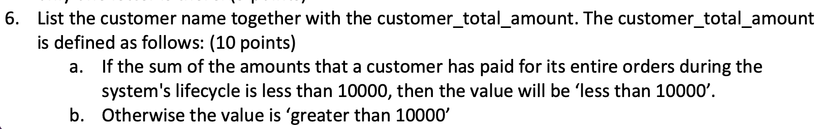 Solved 6. List the customer name together with the | Chegg.com