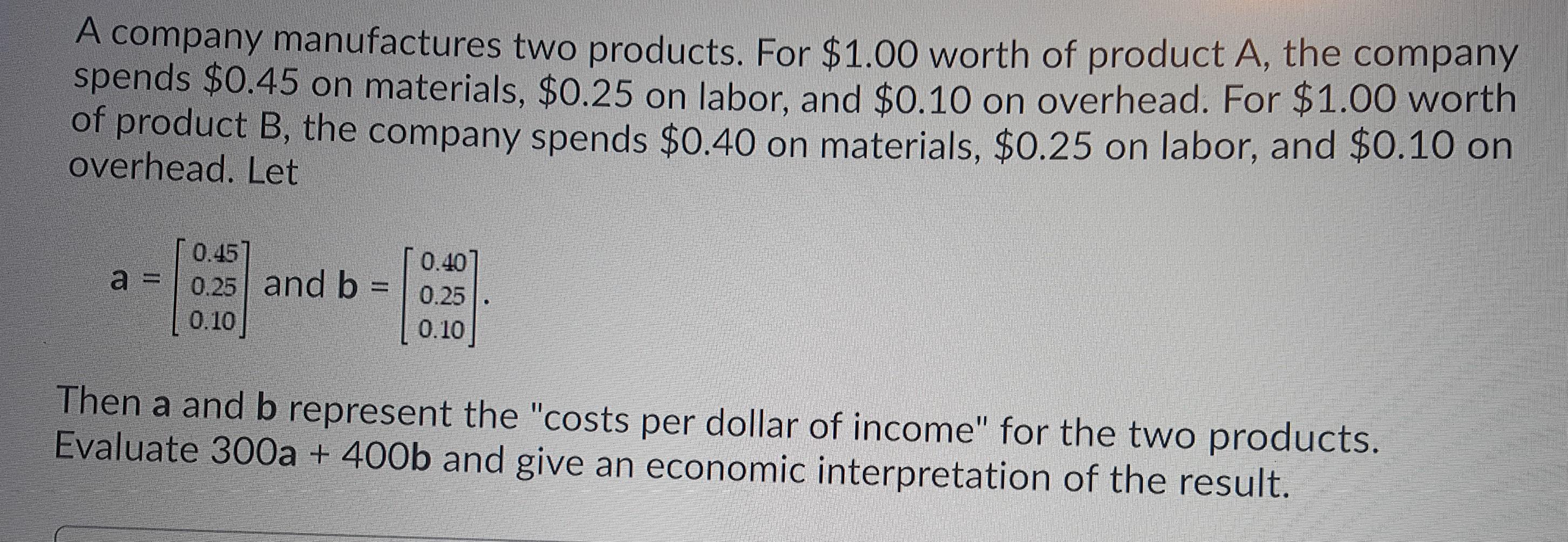 Solved A company manufactures two products. For $1.00 worth | Chegg.com