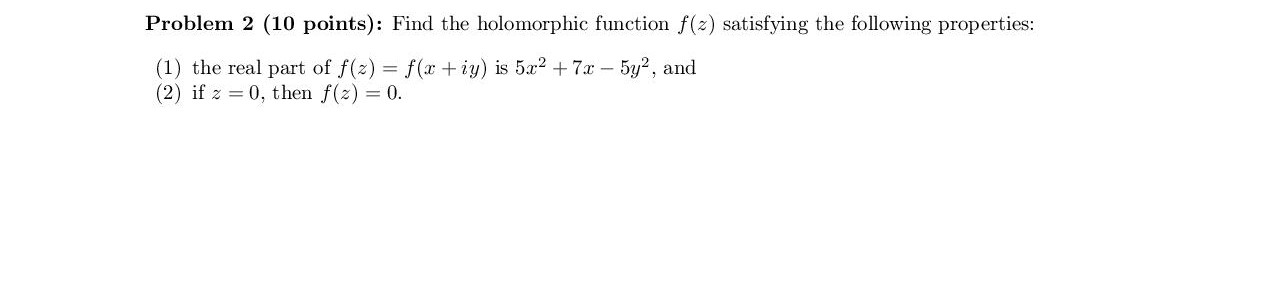 Solved Problem 2 (10 points): Find the holomorphic function | Chegg.com