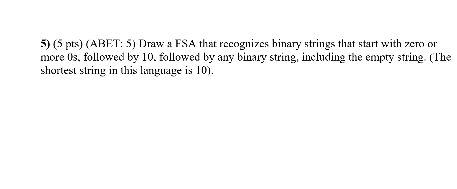 Solved 5) (5 pts) (ABET: 5) Draw a FSA that recognizes | Chegg.com Solved 5) (5 pts) (ABET: 5) Draw a FSA that recognizes | Chegg.com