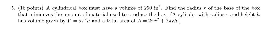 Solved 5. (16 points) A cylindrical box must have a volume | Chegg.com