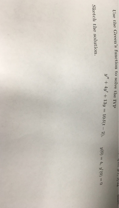 Solved Use the Green's function to solve the IVP " +4y' +13y | Chegg.com