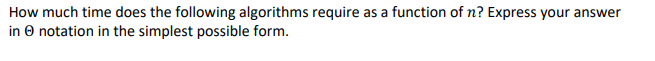 Solved How much time does the following algorithms require | Chegg.com