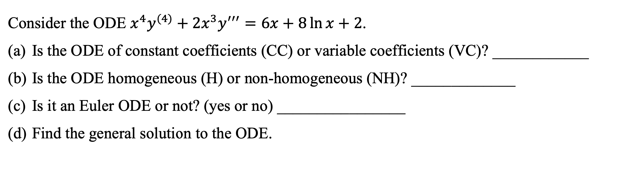Solved Consider the ODE x4y(4) + 2x3y'' = 6x + 8 ln x + 2. | Chegg.com