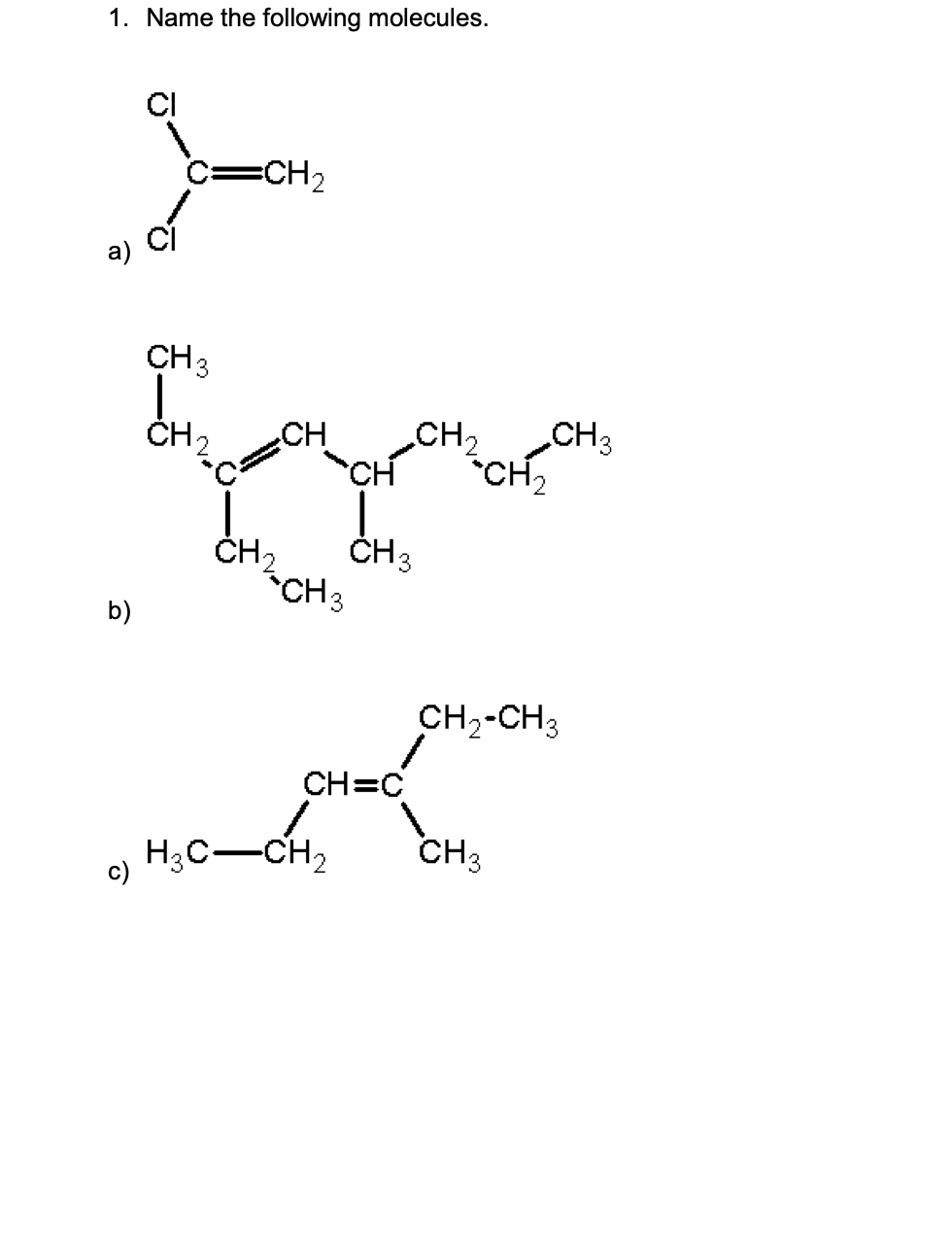 Solved 1. Name the following molecules. CI C=CH₂ CH 3 CH₂ CH | Chegg.com