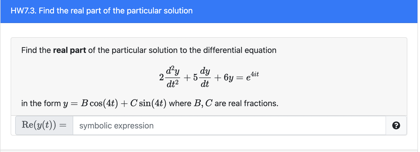 Solved HW7.3. Find the real part of the particular solution | Chegg.com