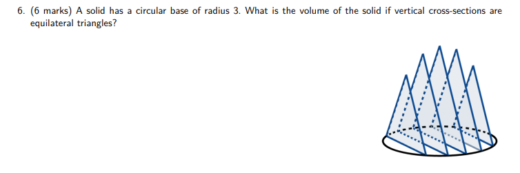 Solved 6. (6 marks) A solid has a circular base of radius 3. | Chegg.com