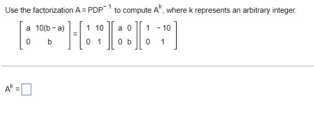 Solved Use the factorization A=PDP−1 to compute Ak, where k | Chegg.com