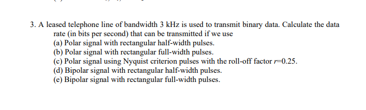 Solved 3. A leased telephone line of bandwidth 3 kHz is used | Chegg.com
