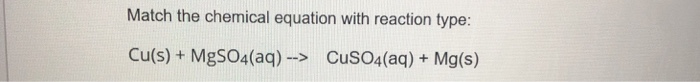 Match the chemical equation with reaction type: Cu(s) | Chegg.com