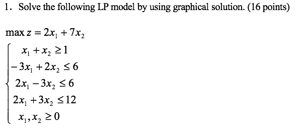Solved 1. Solve the following LP model by using graphical | Chegg.com