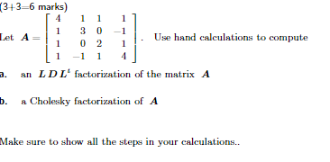 Solved (3+3=6 marks ) A=⎣⎡4111130−110211−114⎦⎤ Use hand | Chegg.com