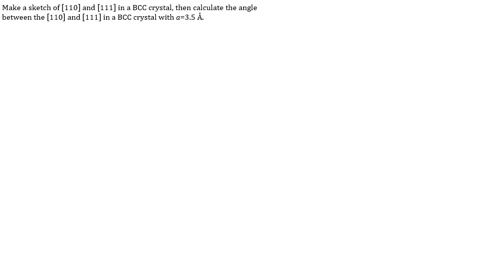 Solved Make a sketch of [110] and [111] in a BCC crystal, | Chegg.com