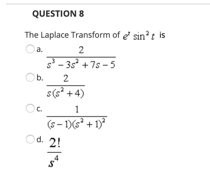 Solved QUESTION 8 a. The Laplace Transform of e sint is 2 s? | Chegg.com