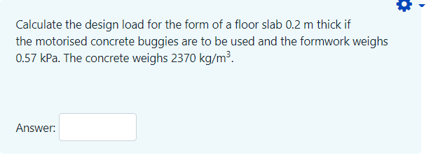 Solved Calculate the design load for the form of a floor | Chegg.com