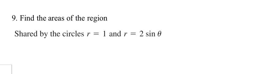 Solved 9. Find the areas of the region Shared by the circles | Chegg.com