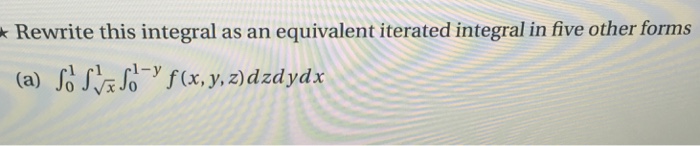 Solved Rewrite this integral as an equivalent iterated | Chegg.com