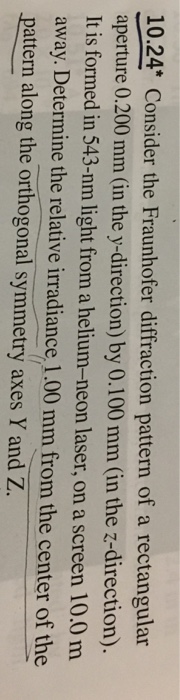 Solved 10.24* Consider the Fraunhofer diffraction pattern of | Chegg.com