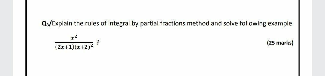 Solved Q3/Explain the rules of integral by partial fractions | Chegg.com