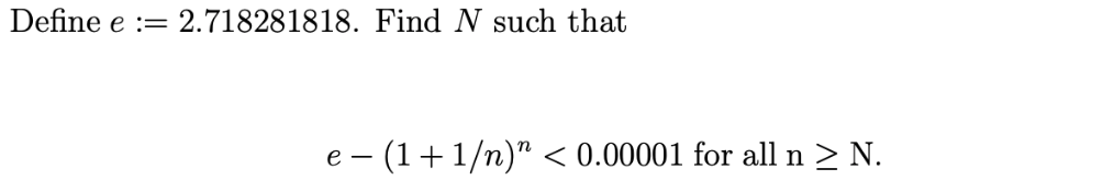 Solved Define e 2.718281818. Find N such that e - (1 +1/n)" | Chegg.com