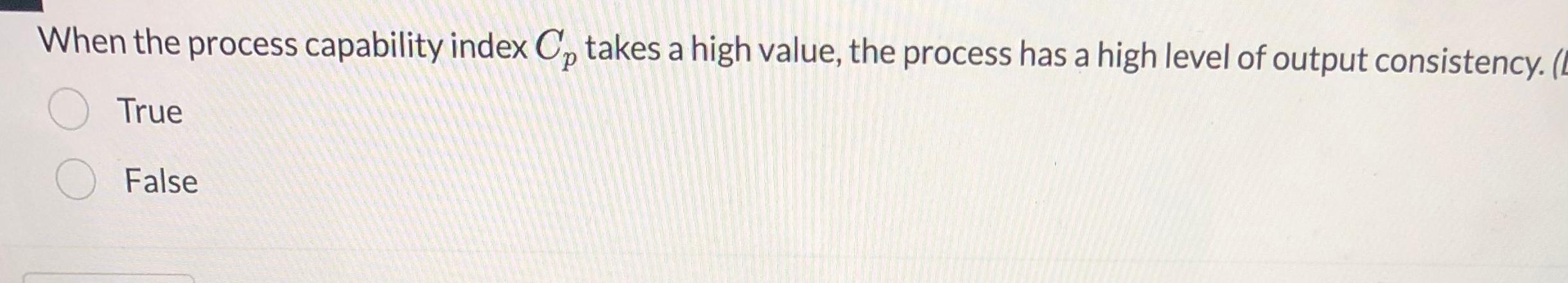 Solved When the process capability index Cp takes a high | Chegg.com