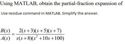 Solved Using MATLAB, obtain the partial-fraction expansion | Chegg.com