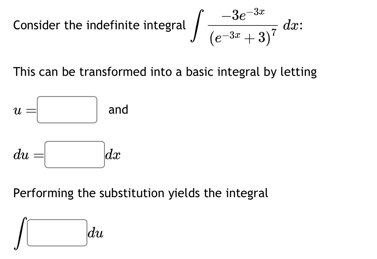 Solved Consider the indefinite integral ∫(e−3x+3)7−3e−3xdx : | Chegg.com