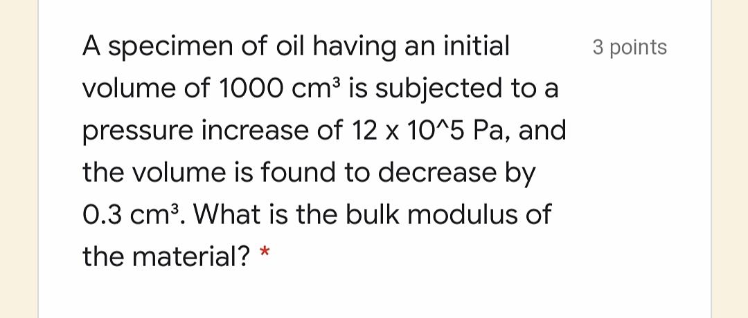 Solved 3 points A specimen of oil having an initial volume | Chegg.com