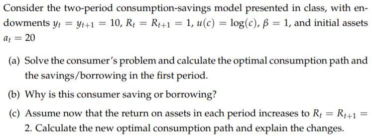 Solved Consider the two-period consumption-savings model | Chegg.com