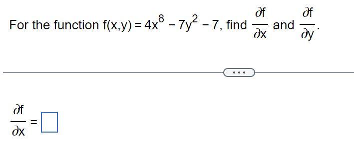 Solved For the function f(x,y)=4x8−7y2−7, find ∂x∂f and | Chegg.com