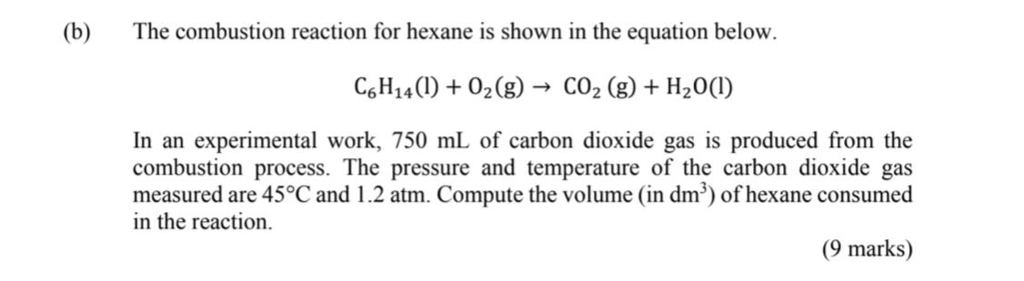 Solved (b) The combustion reaction for hexane is shown in | Chegg.com