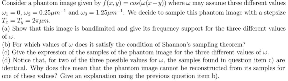 Solved Consider a phantom image given by f(x,y)=cos(ω(x−y)) | Chegg.com