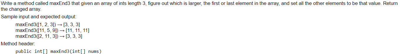 Solved Write a method called maxEnd3 that given an array of | Chegg.com Solved Write a method called maxEnd3 that given an array of | Chegg.com
