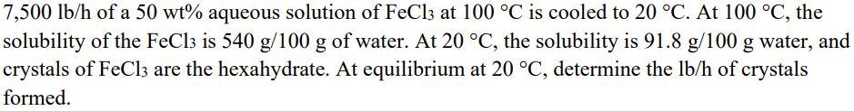 Solved 7,500lb/h of a 50wt% aqueous solution of FeCl3 at | Chegg.com