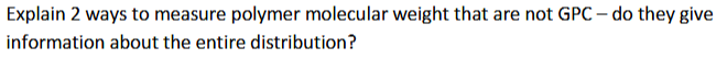 Solved Explain 2 ways to measure polymer molecular weight | Chegg.com