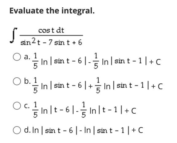 Solved Evaluate the integral. ∫sin2t−7sint+6costdt a. | Chegg.com