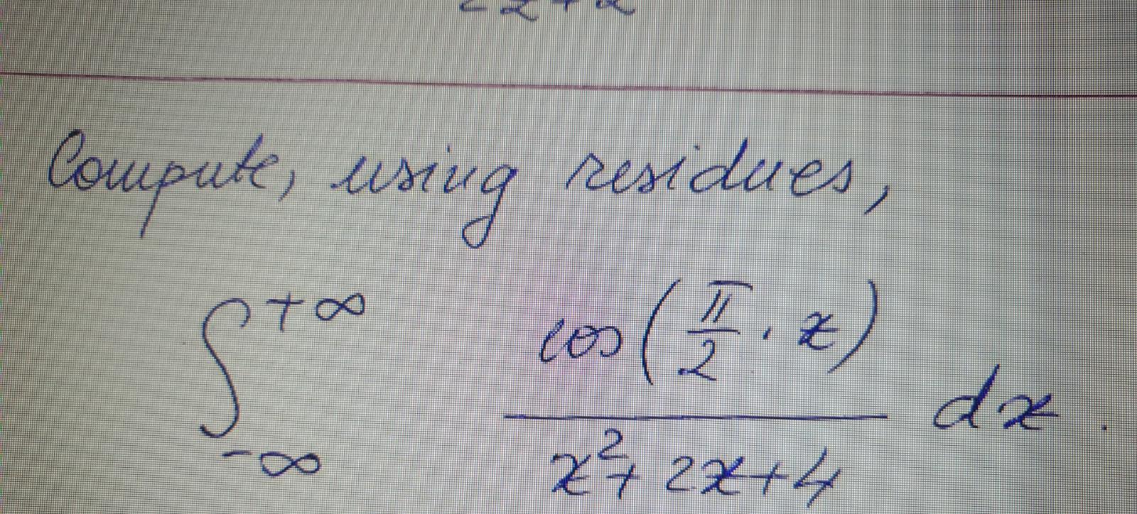 Solved 4 Compute, using residues Scor (32) dx 272x+4 | Chegg.com