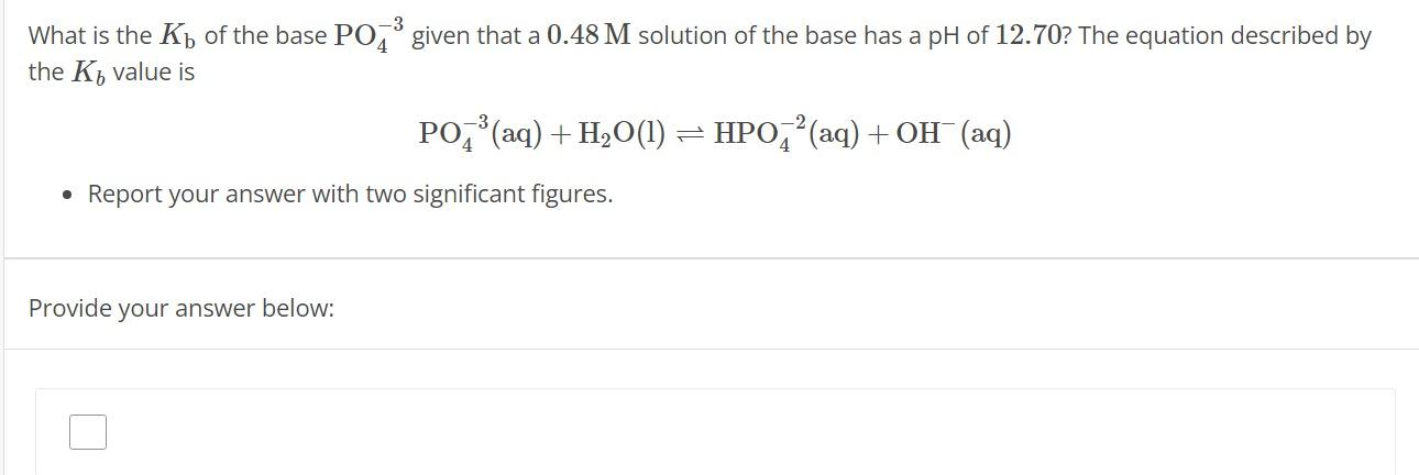 Solved What is the Kb of the base PO4−3 given that a 0.48M | Chegg.com
