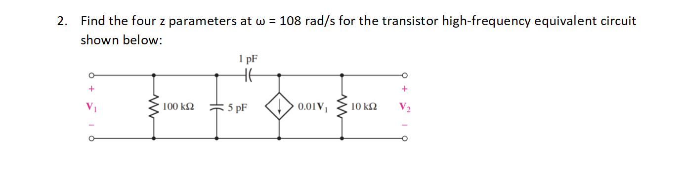 Solved 2. Find the four z parameters at w = 108 rad/s for | Chegg.com