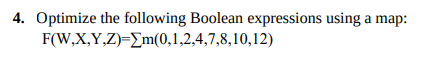 Solved 4. Optimize the following Boolean expressions using a | Chegg.com