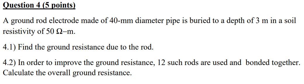 Solved Question 4 (5 points) A ground rod electrode made of | Chegg.com