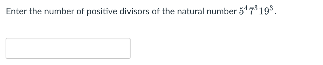 Solved Enter the number of positive divisors of the natural | Chegg.com