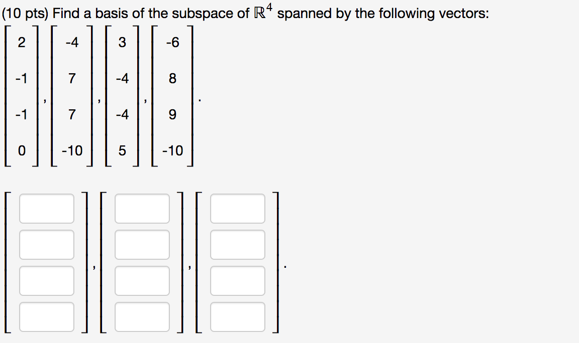 Solved (10 pts) Find a basis of the subspace of R4 spanned | Chegg.com