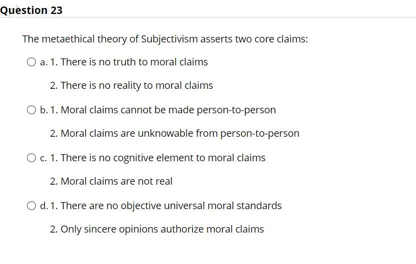 Solved Question 23 The metaethical theory of Subjectivism | Chegg.com