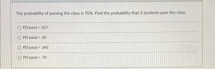 Solved The probability of passing the class is 70%. Find the | Chegg.com